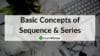 Basic Concepts of Sequence and Series | ExamVictor
